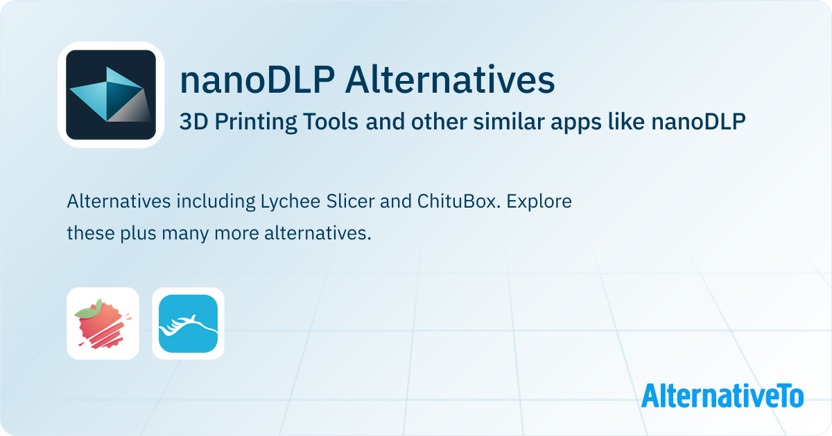 nanoDLP Alternatives: Top 2 3D Printing Tools & Similar Apps ...