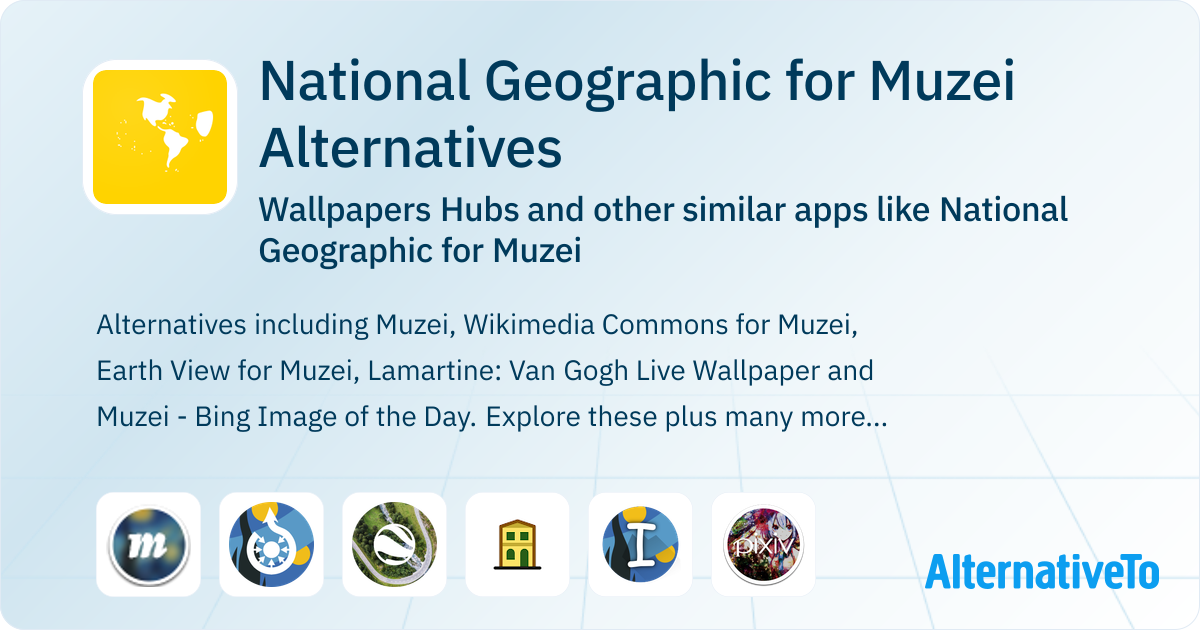 National Geographic for Muzei Alternatives: Top 7 Wallpapers Hubs ...