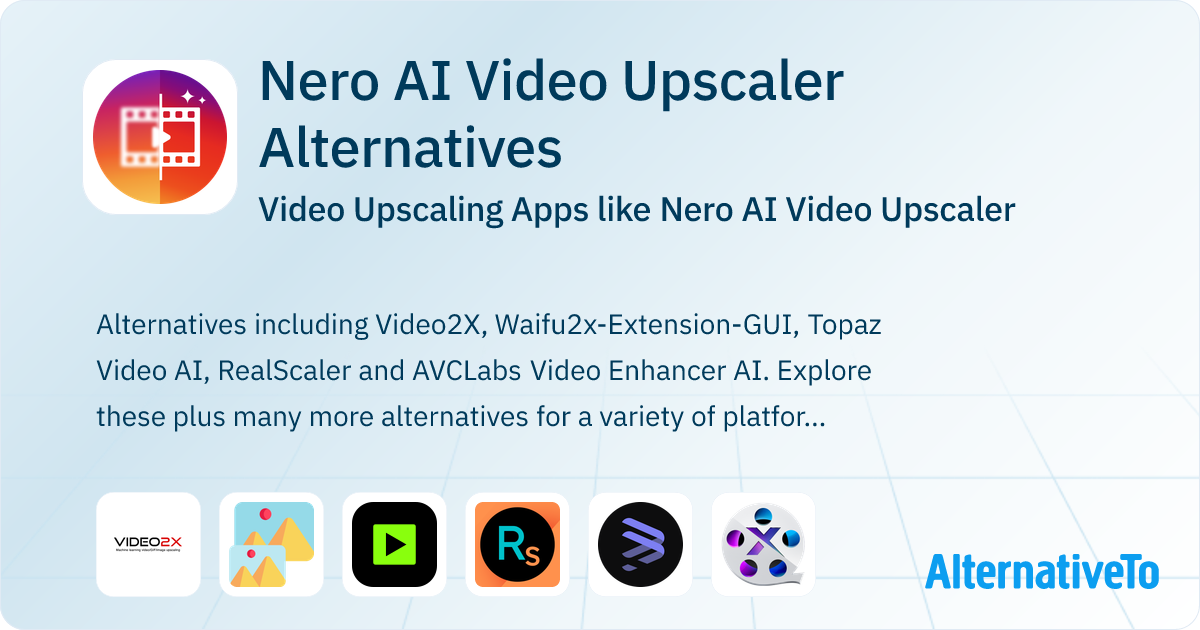 Nero AI Video Upscaler Alternatives: Top 22 Video Upscaling & Similar ...