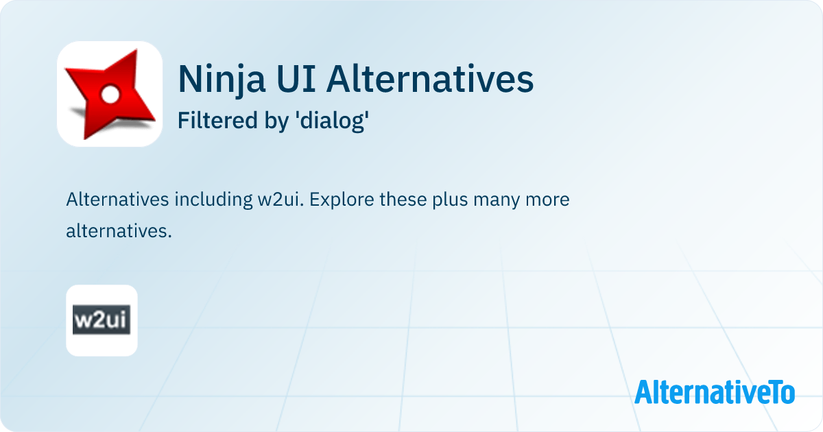Ninja UI Alternatives filtered by 'dialog' | AlternativeTo