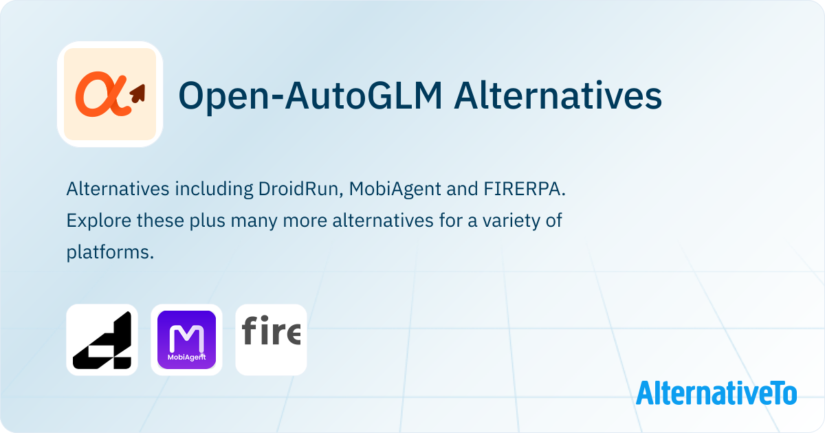 Open-AutoGLM Alternatives - Explore Similar Apps | AlternativeTo
