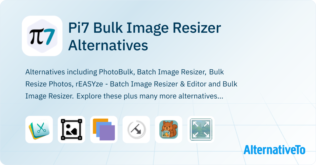 Pi7 Bulk Image Resizer Alternatives - Explore Similar Sites & Apps ...