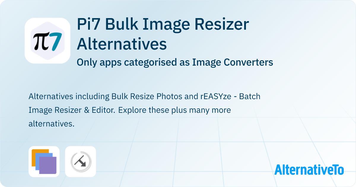 Pi7 Bulk Image Resizer Alternatives: Top 2 Image Converters | AlternativeTo