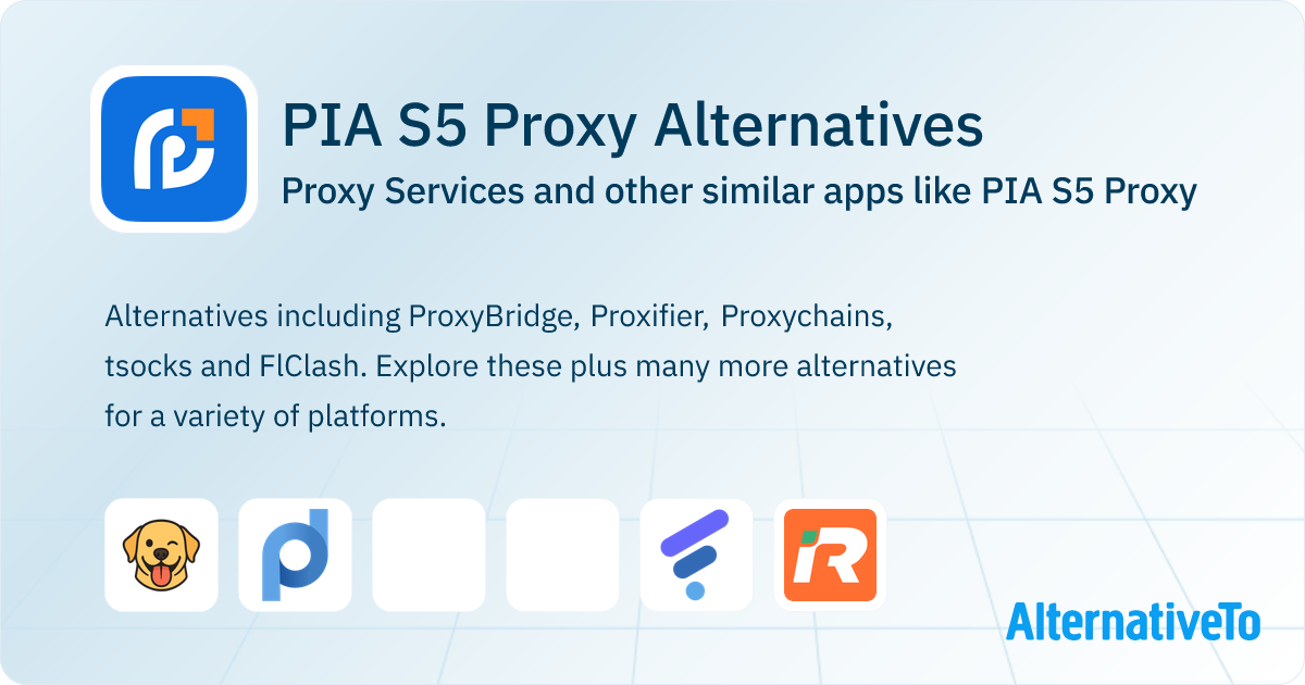 PIA S5 Proxy Alternatives: Top 6 Proxy Services & Similar Apps | AlternativeTo