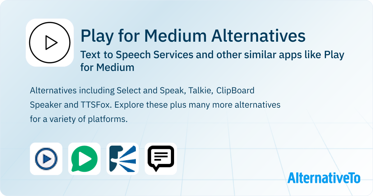 Play for Medium Alternatives: Top 4 Text to Speech Services & Similar ...