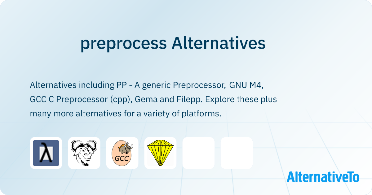 preprocess Alternatives - Explore Similar Software | AlternativeTo