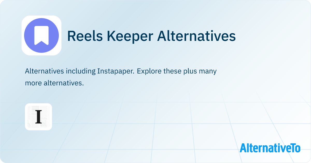 Reels Keeper Alternatives - Explore Similar Sites & Apps | AlternativeTo