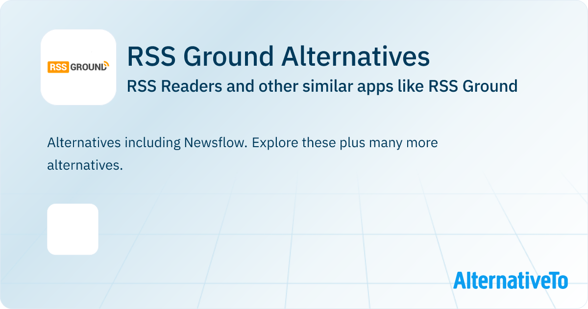 RSS Ground Alternatives: Top 1 RSS Readers & Similar Websites ...
