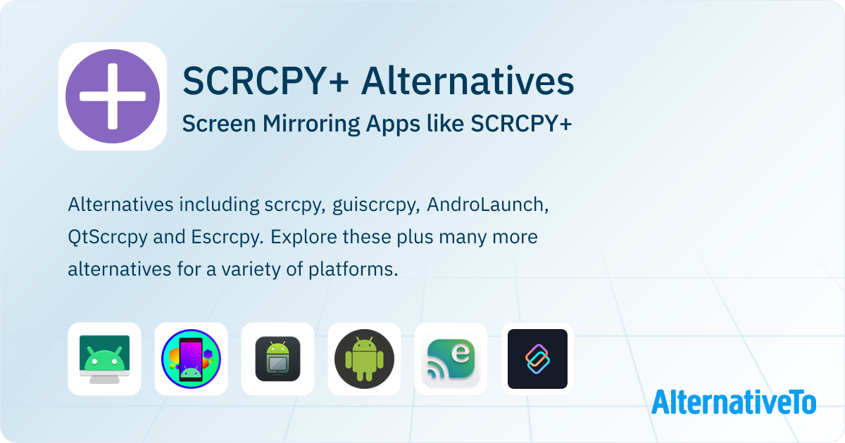 SCRCPY+ Alternatives: Top 10 Screen Mirroring & Similar Apps ...