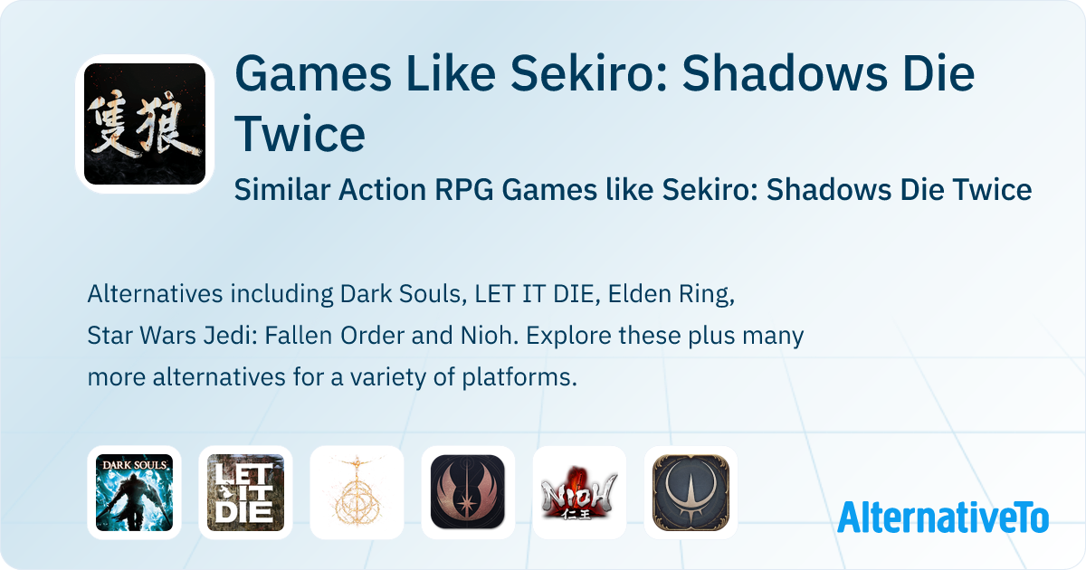 Games Like Sekiro: Shadows Die Twice: Similar Action RPG Games ...