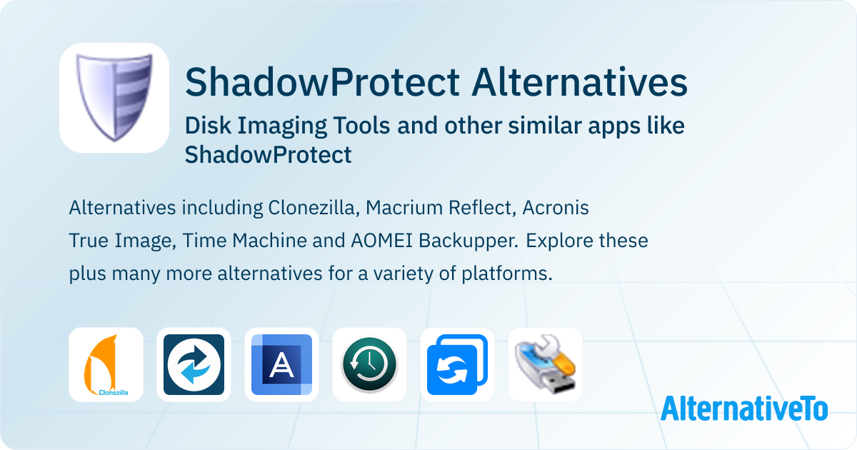 ShadowProtect Alternatives: Top 12 Disk Imaging Tools & Similar Apps ...