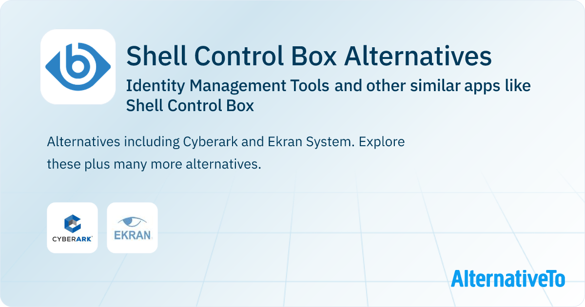 Shell Control Box Alternatives: Top 2 Identity Management Tools ...