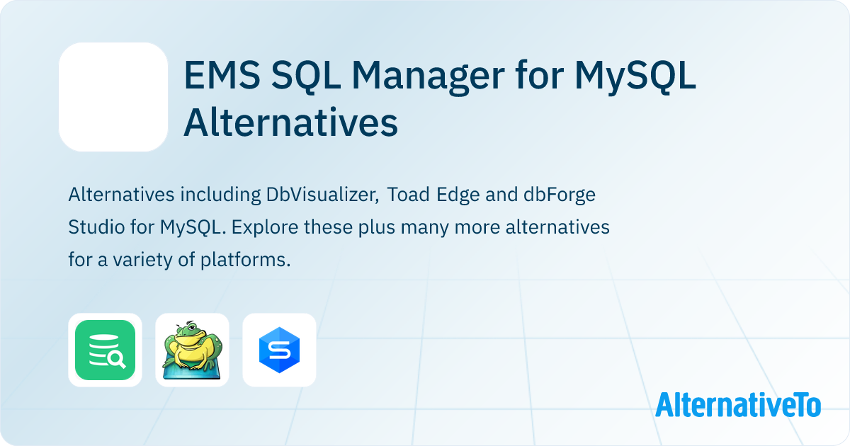 EMS SQL Manager for MySQL Alternatives - Explore Similar Software ...