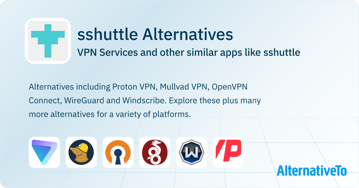 sshuttle Alternatives: Top 12 VPN Services & Similar Apps | AlternativeTo