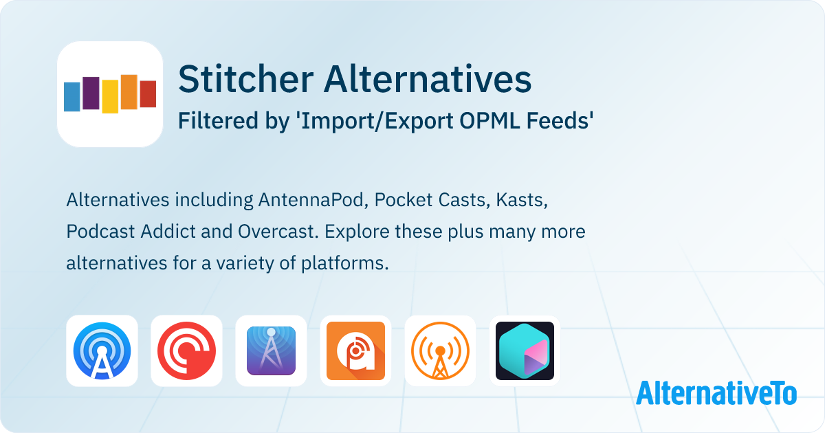 Stitcher Alternatives filtered by 'Import/Export OPML Feeds ...