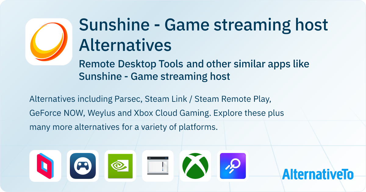 Sunshine - Game streaming host Alternatives: Top 11 Remote Desktop ...