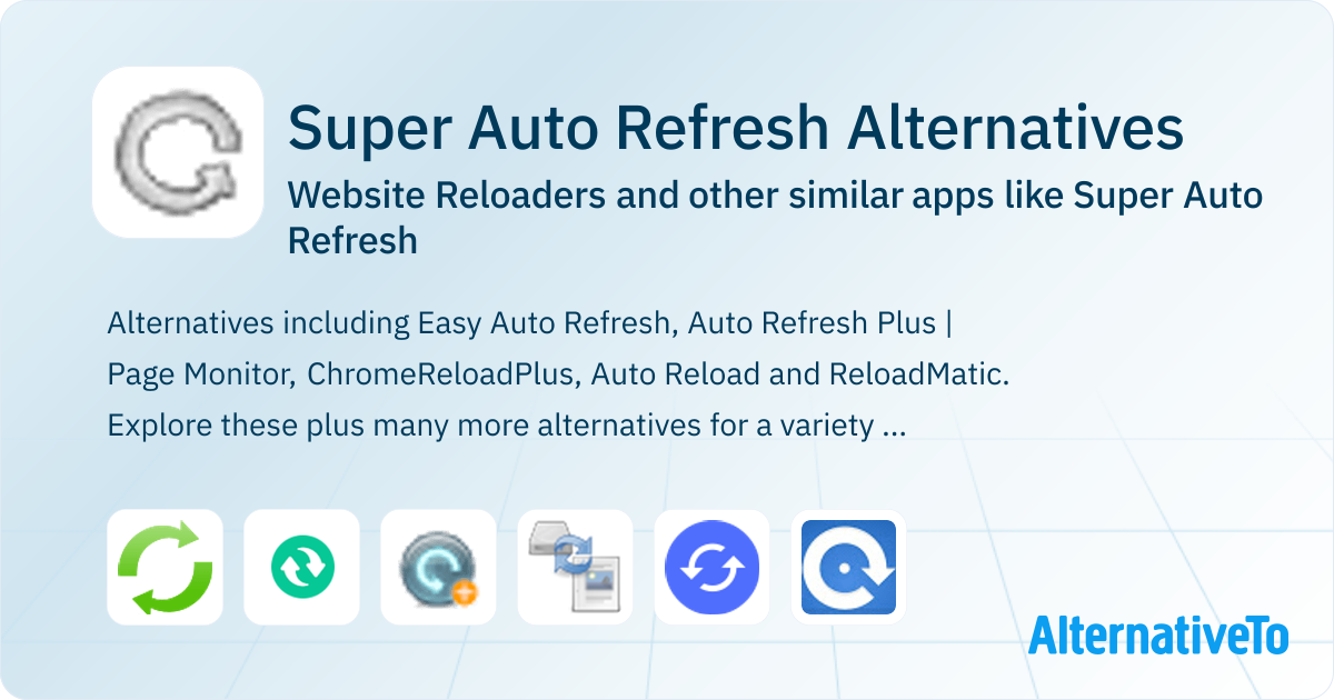 Super Auto Refresh Alternatives: Top 12 Website Reloaders & Similar ...