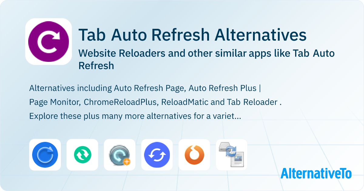 Tab Auto Refresh Alternatives: Top 16 Website Reloaders & Similar Apps ...