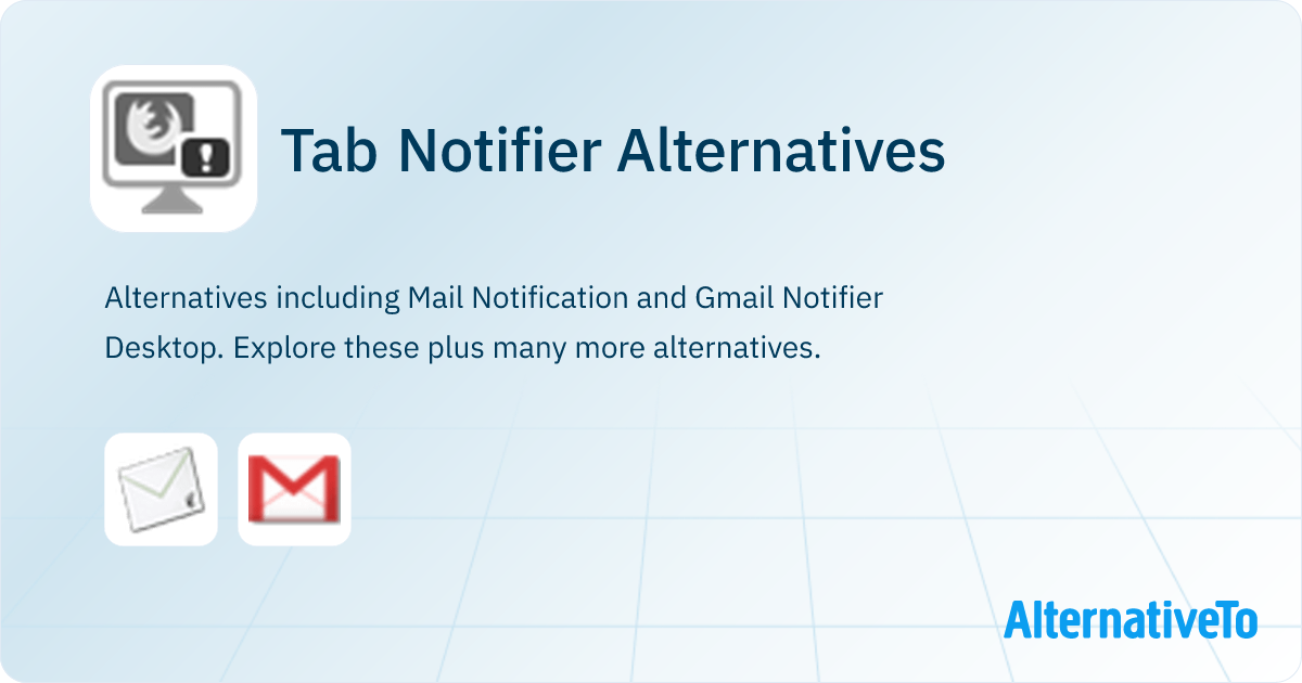 Tab Notifier Alternatives - Explore Similar Software | AlternativeTo