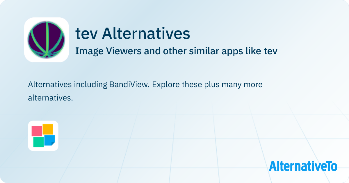 tev Alternatives: Top 1 Image Viewers & Similar Apps | AlternativeTo