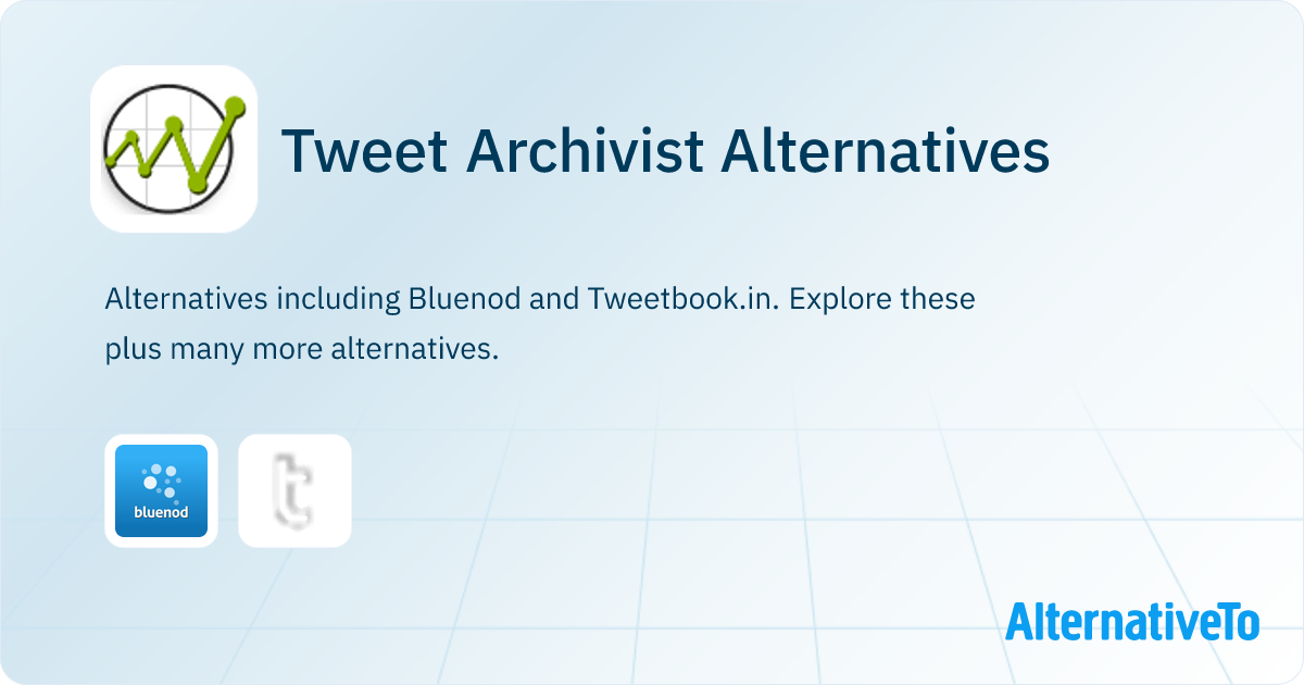 Tweet Archivist Alternatives - Explore Similar Sites & Apps | AlternativeTo