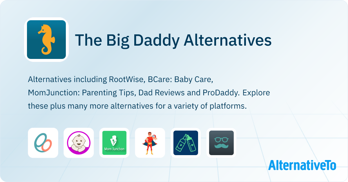 The Big Daddy Alternatives - Explore Similar Apps | AlternativeTo