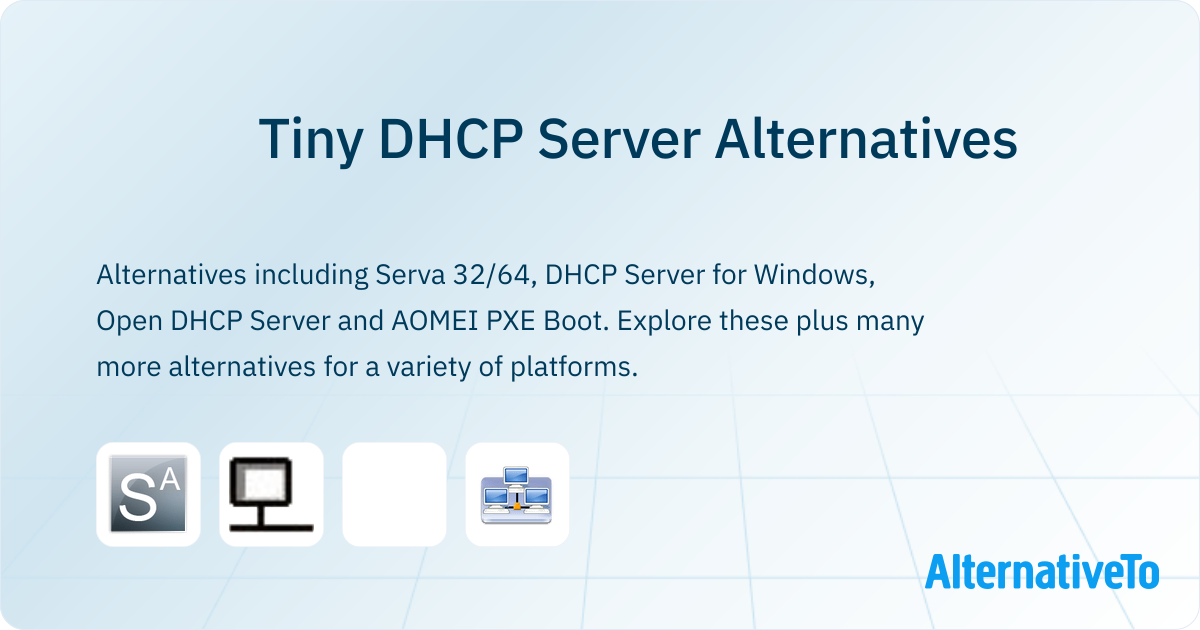 Tiny DHCP Server Alternatives - Explore Similar Software | AlternativeTo