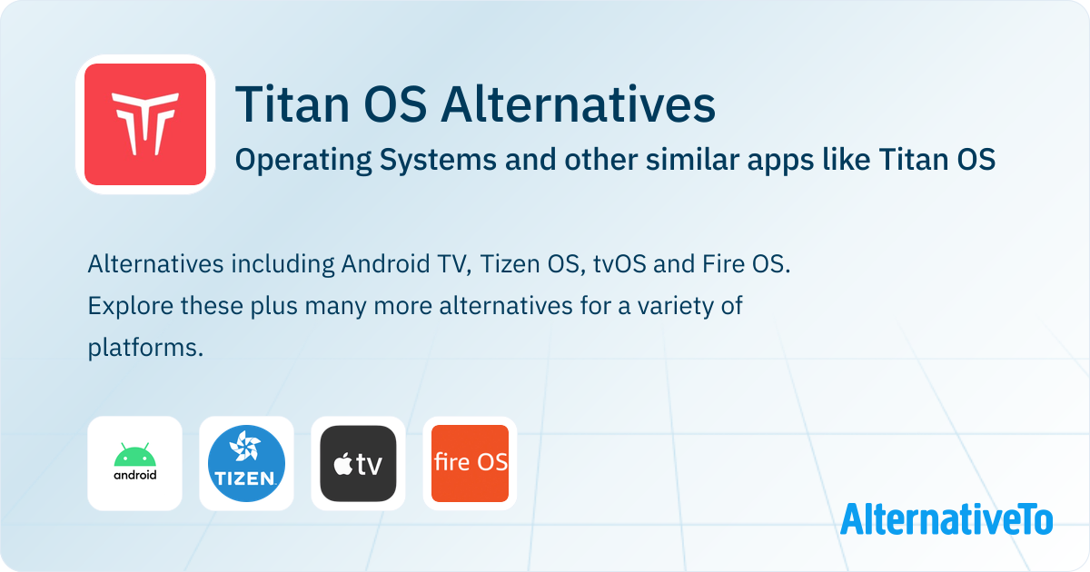 Titan OS Alternatives: Top 4 Operating Systems & Similar Apps ...