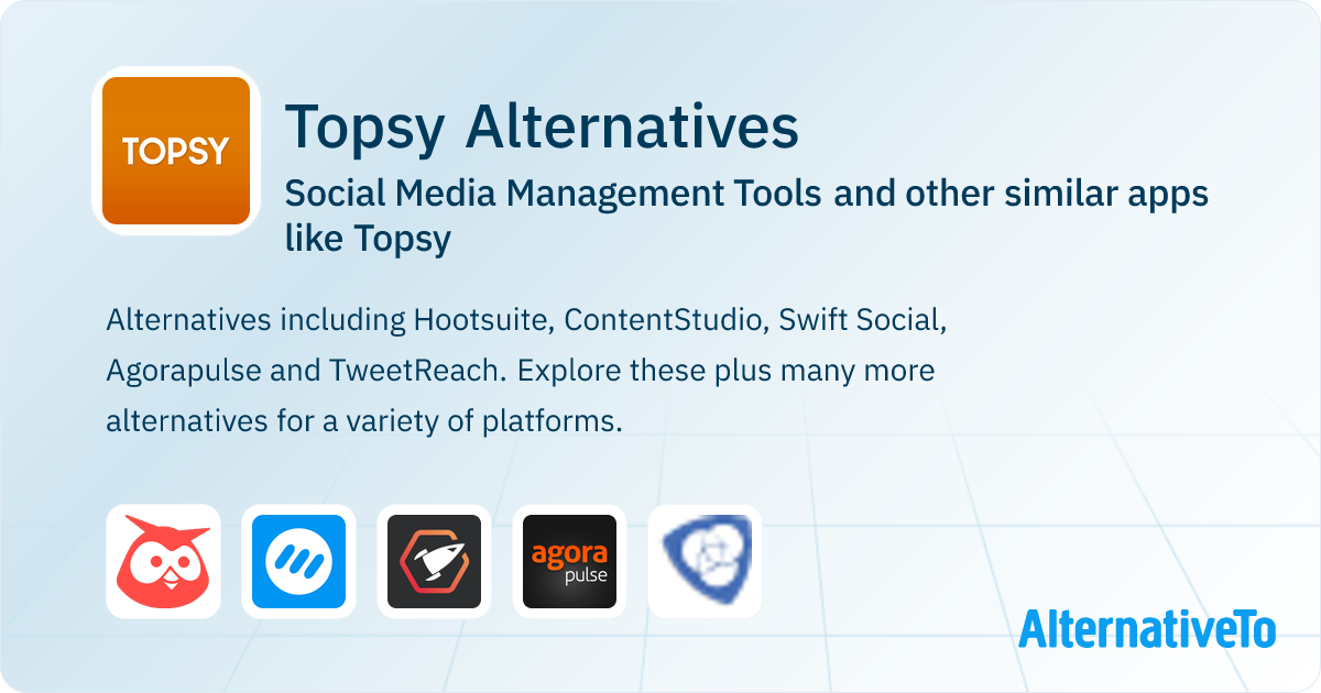 Topsy Alternatives: Top 5 Social Media Management Tools & Similar ...