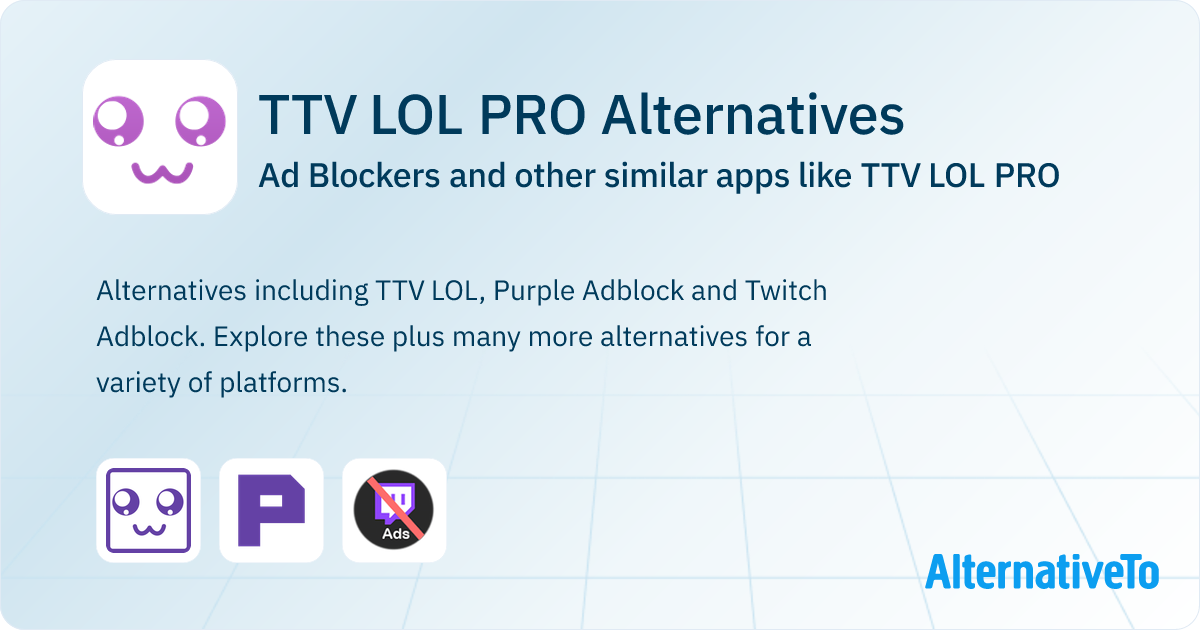 TTV LOL PRO Alternatives: Top 3 Ad Blockers & Similar Apps | AlternativeTo