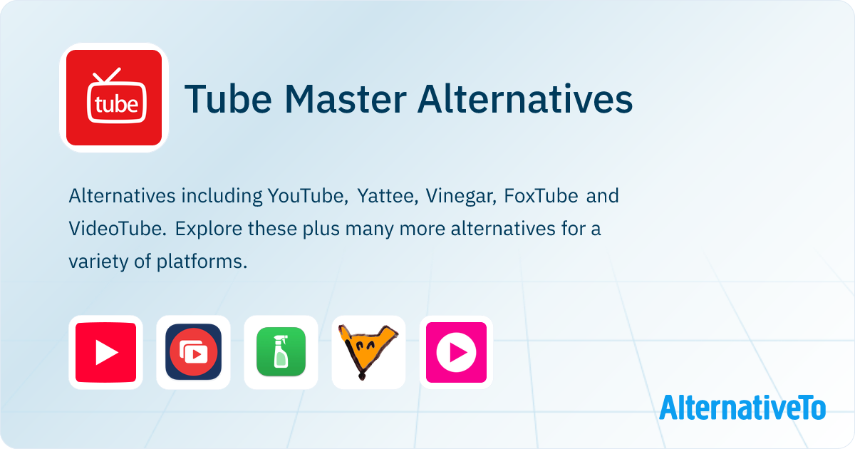Tube Master Alternatives - Explore Similar Apps | AlternativeTo