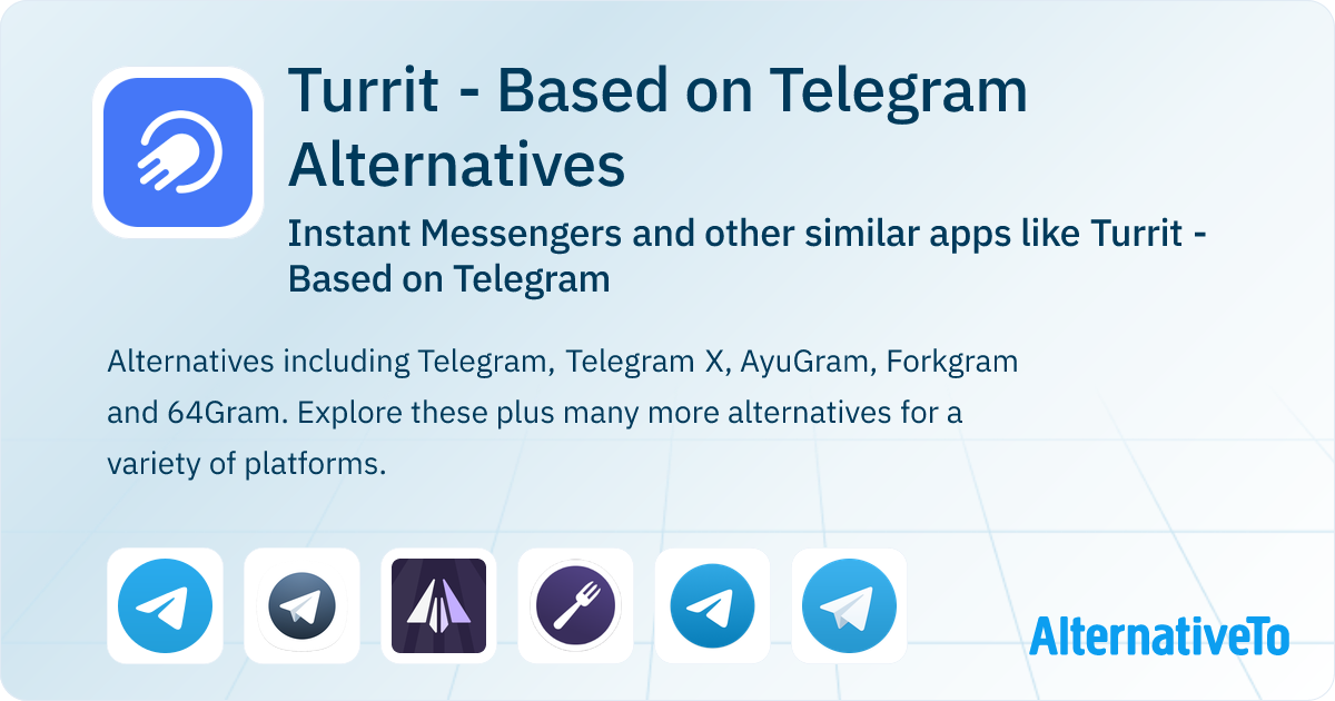 Turrit - Based on Telegram Alternatives: Top 12 Instant Messengers ...