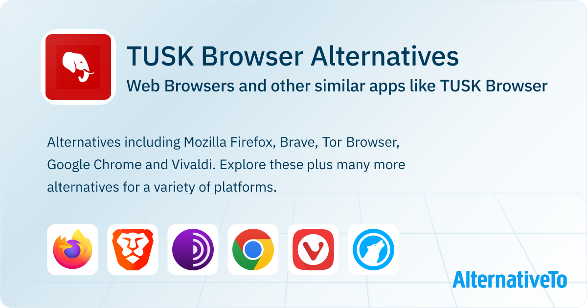 TUSK Browser Alternatives: Top 12 Web Browsers & Similar Apps ...