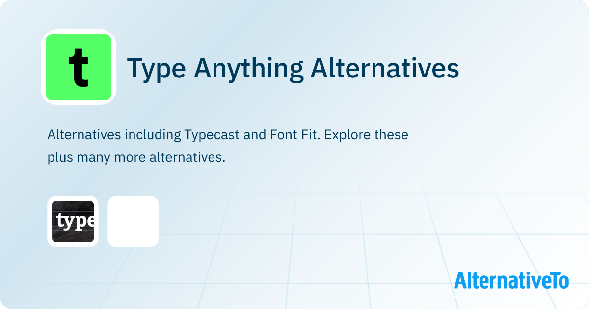 Type Anything Alternatives - Explore Similar Sites & Apps | AlternativeTo
