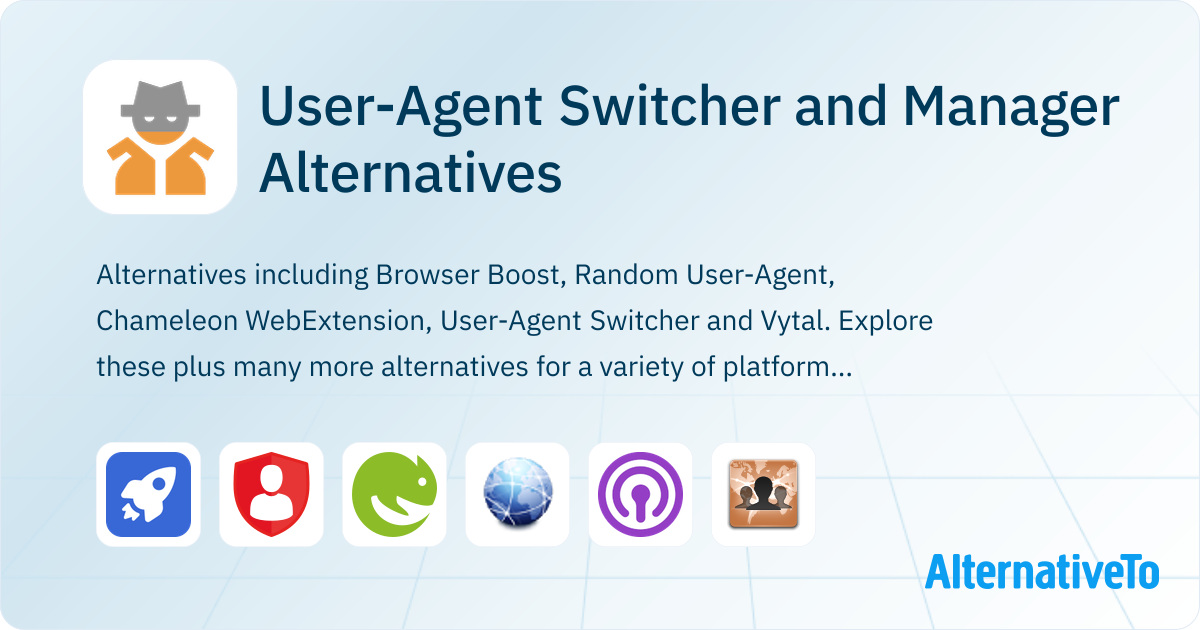 User-Agent Switcher and Manager Alternatives - Explore Similar Apps ...