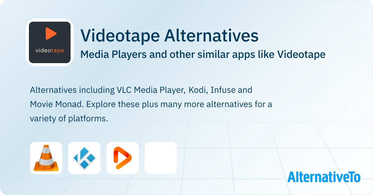 Videotape Alternatives: Top 4 Media Players & Similar Apps | AlternativeTo