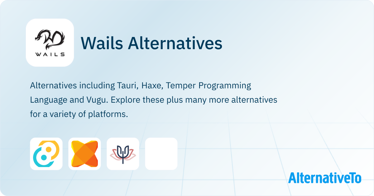 Wails Alternatives - Explore Similar Software | AlternativeTo
