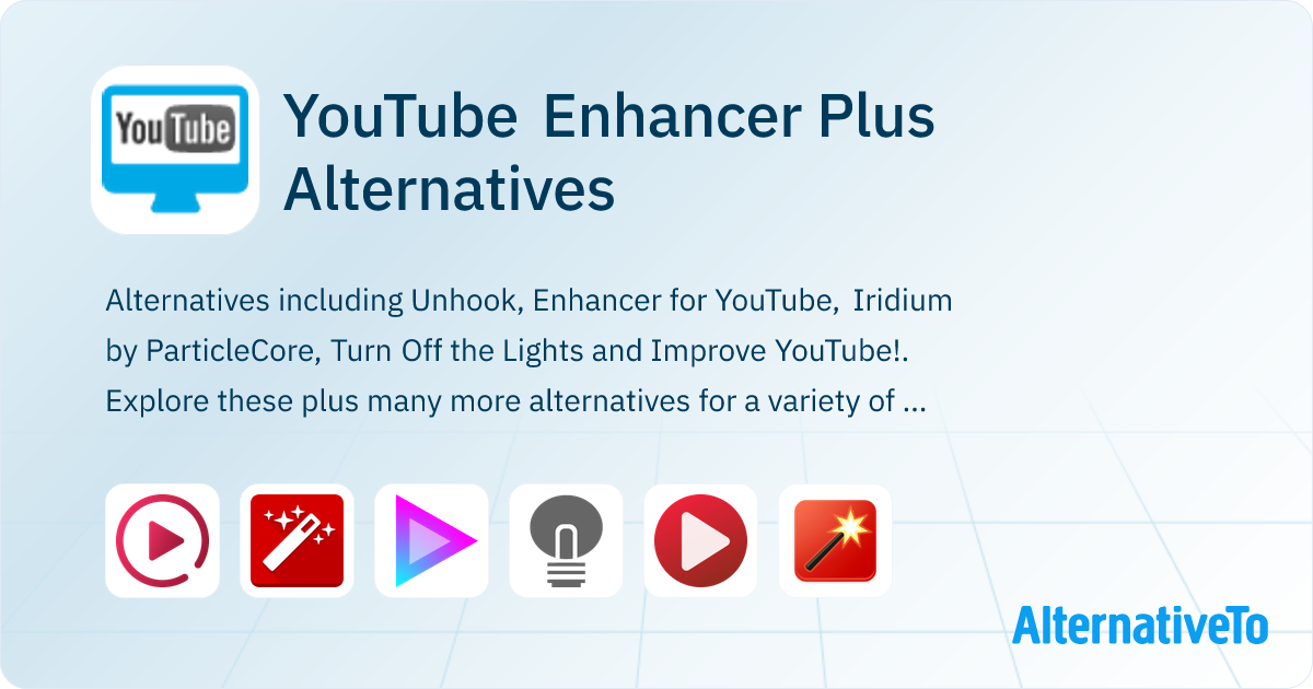 YouTube Enhancer Plus Alternatives - Explore Similar Apps | AlternativeTo